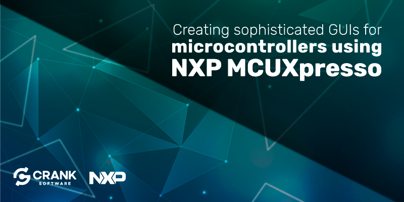 Creating sophisticated GUIs for microcontrollers using NXP MCUXpresso